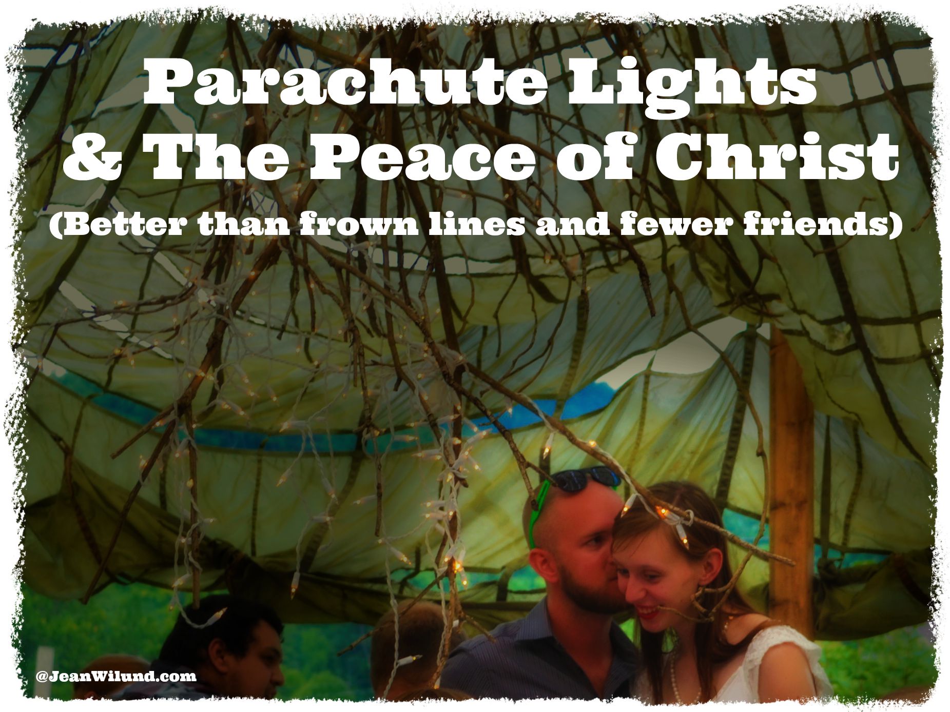 Parachute Lights & The Peace of Christ (They're better than frown lines ...