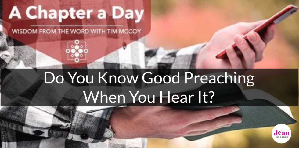Do You Know Good Preaching When You Hear It? (Pastor Tim McCoy) - Jean ...